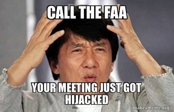 Call the FAA Your meeting just got hijacked - Jackie Chan Why? Meme ...