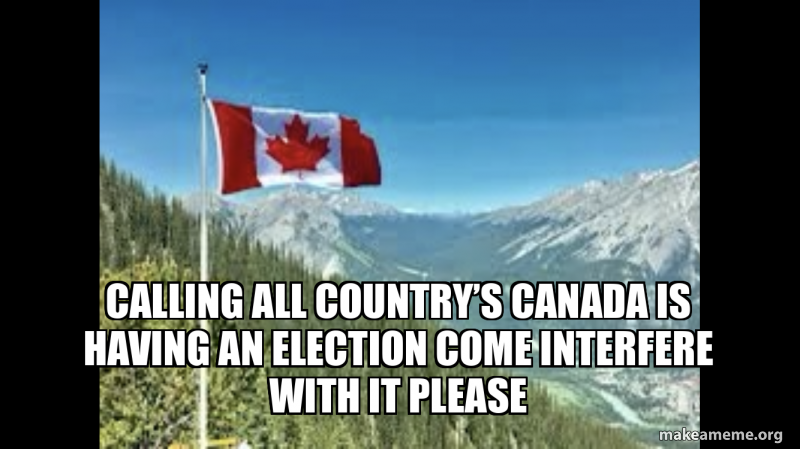 Calling all country’s canada is having an election come interfere with ...