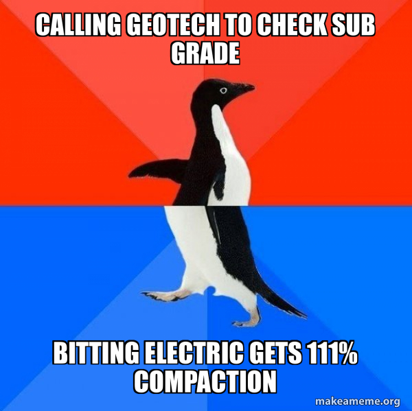 Calling Geotech to check sub grade Bitting Electric gets 111% ...