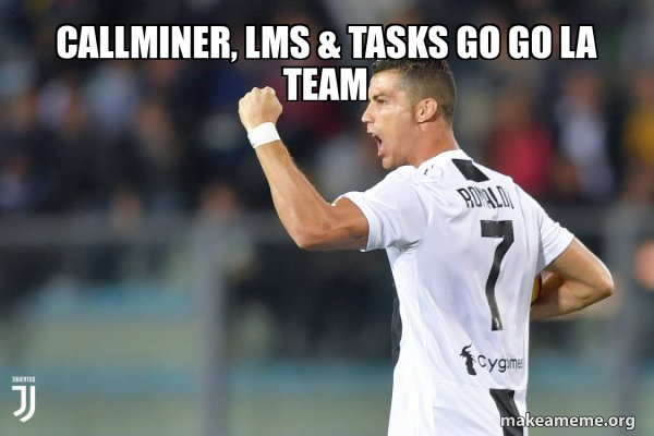 CALLMINER, LMS & TASKS GO GO LA TEAM - Cristiano Ronaldo Meme Generator