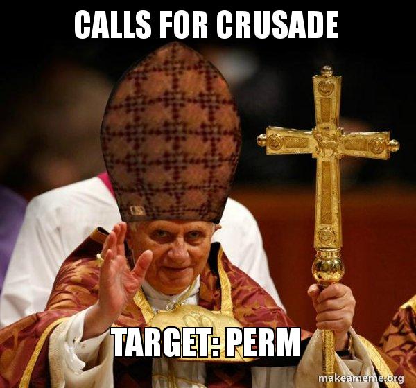 Calls for Crusade Target: Perm - Scumbag Pope Meme Generator