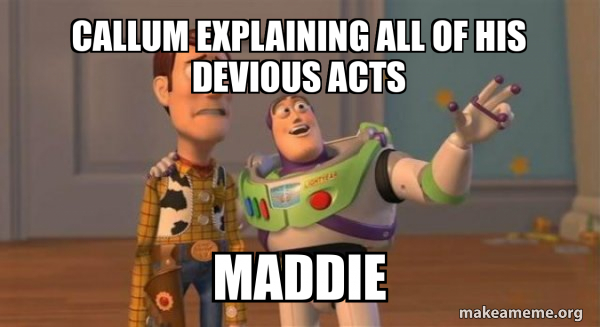 Callum explaining all of his devious acts Maddie - Buzz and Woody (Toy ...