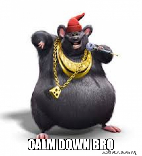 calm down bro Meme Generator