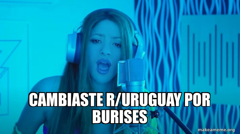 cambiaste r/uruguay por burises Meme Generator