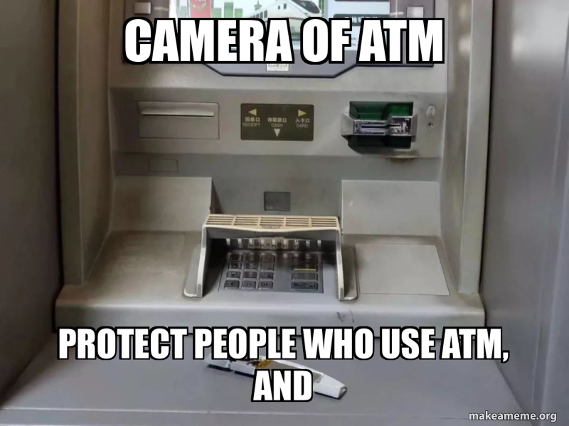 camera of ATM protect people who use ATM, and Meme Generator