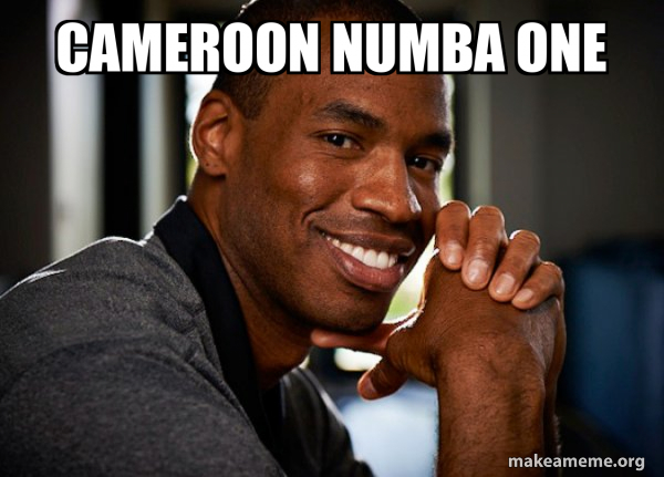 Cameroon numba one - Good Guy Jason Meme Generator