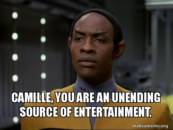 Camille, you are an unending source of entertainment. - Skeptical ...