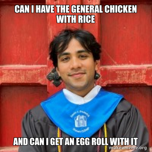 can i have the general chicken with rice and can i get an egg roll with ...