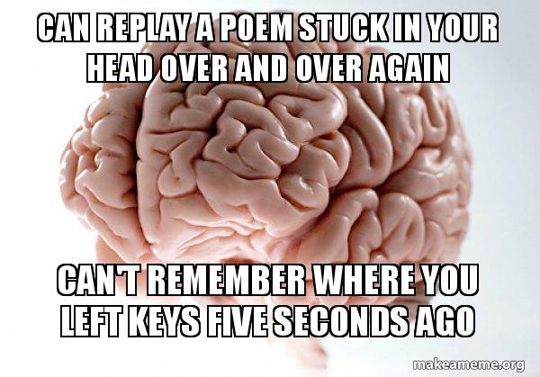 Can replay a poem stuck in your head over and over again can't remember ...