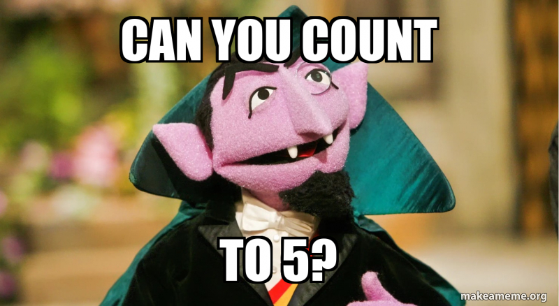 Can you count to 5? - Count to 5 Meme Generator