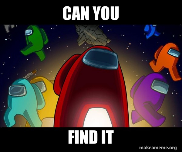 CAN YOU FIND IT - Among Us Meme Generator