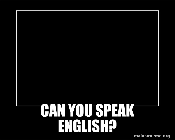 can you speak english? - Motivational Meme Meme Generator