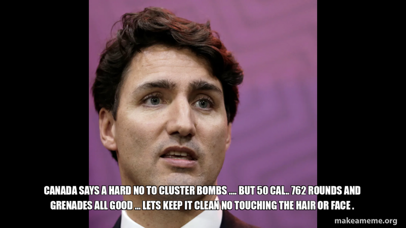 Canada says a hard no to cluster bombs …. But 50 cal.. 762 rounds and ...
