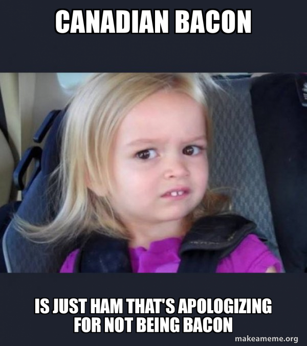 Canadian Bacon Memes Instagram Photo By Dan Quibell The Bacon