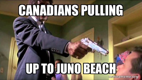 Canadians pulling up to juno beach - Samuel L. Jackson Say What Meme ...