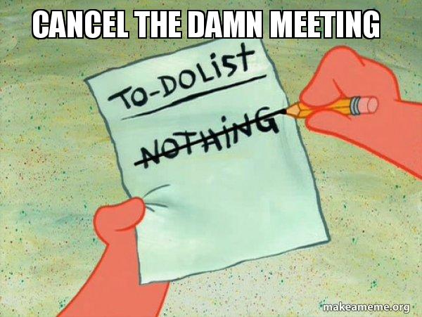 CANCEL THE DAMN MEETING - TO-DO List Meme Generator