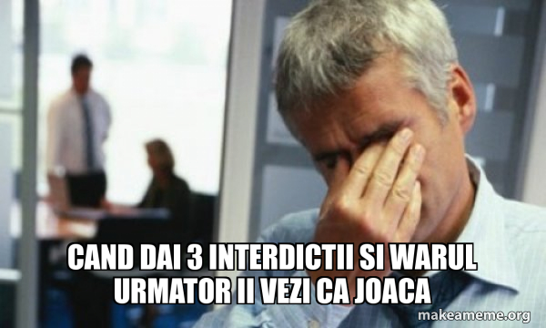 Cand dai 3 interdictii si warul urmator ii vezi ca joaca - Male First ...