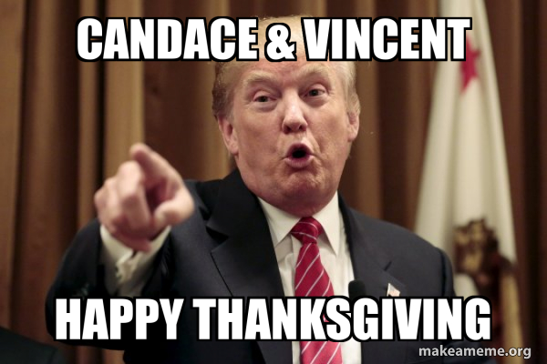 Candace & vincent happy thanksgiving - Donald Trump Says Meme Generator