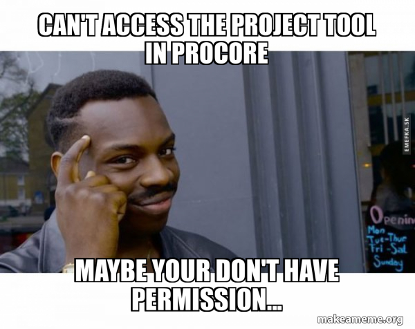 Can't Access The Project Tool in Procore Maybe Your Don't Have ...