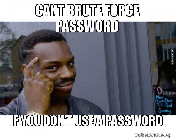 Cant brute force password If you donâ€™t use a password - Roll Safe ...
