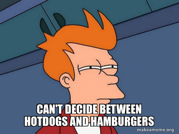 Can't decide between Hotdogs and Hamburgers - Futurama Fry Meme Generator