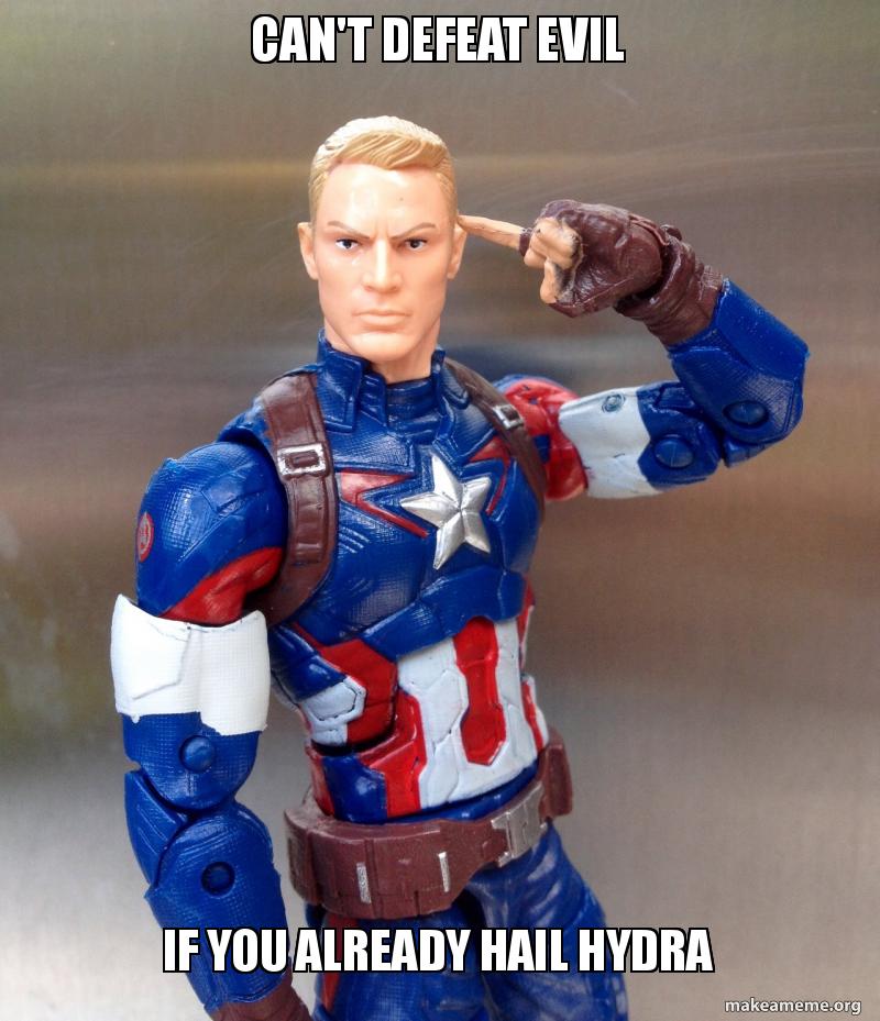 Can't defeat evil If you already hail Hydra Meme Generator