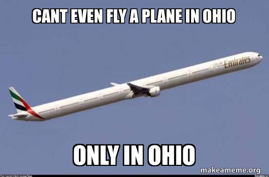 Cant even fly a plane in ohio Only in ohio Meme Generator