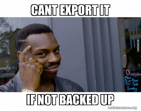cant export it if not backed up - Roll Safe Black Guy Pointing at His ...