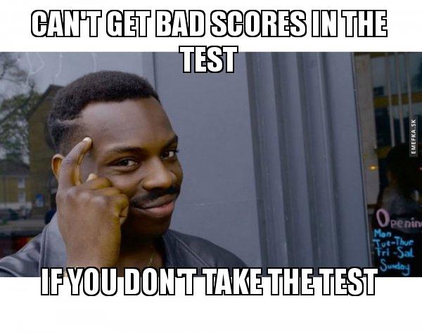 Test Scores Memes Funny I'm Sick Of My Test Result Skeleton Saying