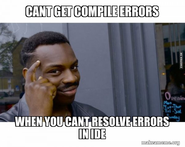 cant get compile errors when you cant resolve errors in ide - Roll Safe ...