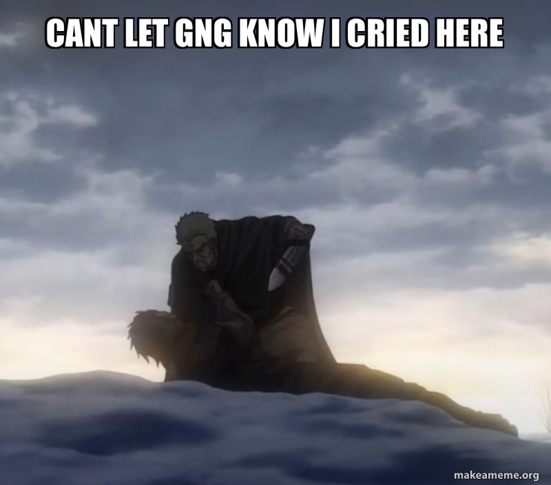 Cant let gng know i cried here Meme Generator
