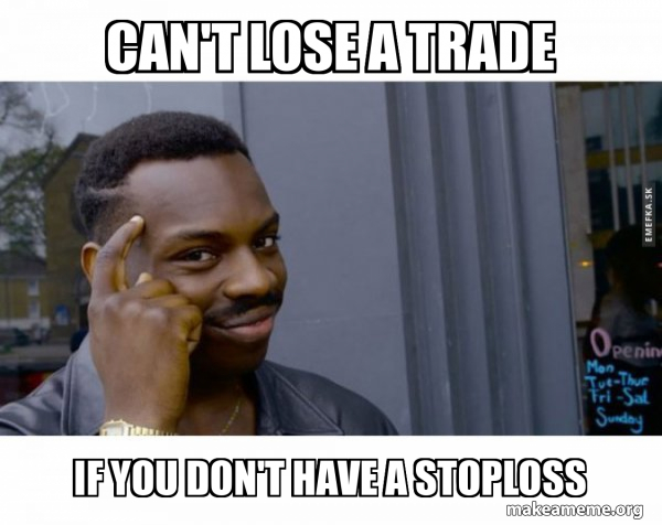 Can't lose a trade if you don't have a stoploss - Roll Safe Black Guy ...