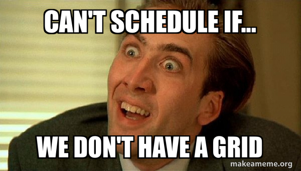 Can't schedule if... We don't have a grid - Sarcastic Nicholas Cage ...