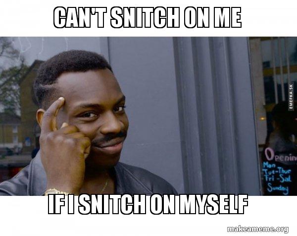 Can't snitch on me If I snitch on myself - Roll Safe Black Guy Pointing ...