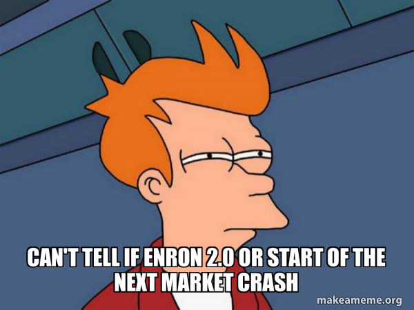 can't tell if enron 2.0 or start of the next market crash - Futurama ...