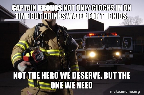 Captain Kronos not only clocks in on time but drinks water for the kids ...