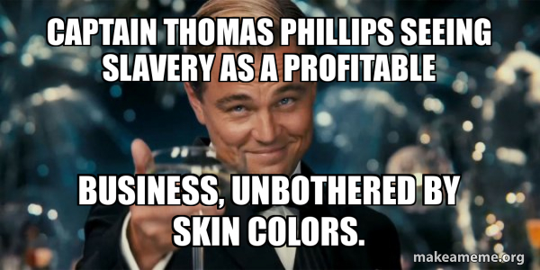 Captain Thomas Phillips seeing slavery as a profitable Business ...