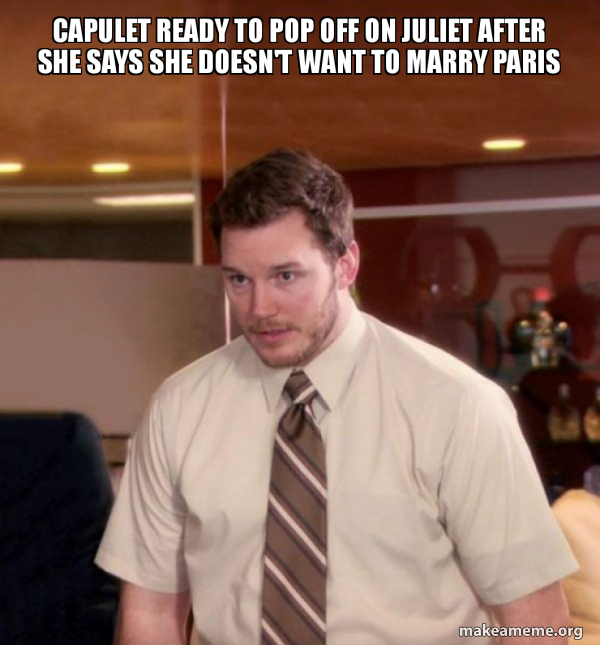 Capulet ready to pop off on Juliet after she says she doesn't want to ...