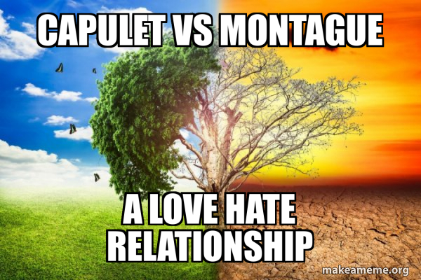 Capulet Vs Montague A Love Hate Relationship - Climate Change / Global ...