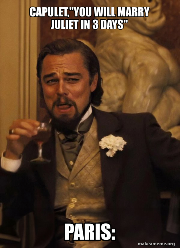 Capulet,"You will marry Juliet in 3 days" Paris: - Leonardo DiCaprio ...