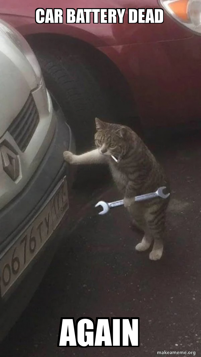 car battery dead again - Mechanic Cat Meme Generator