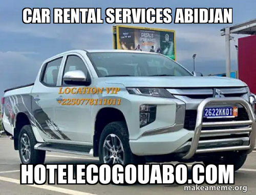 Car Rental services Abidjan hotelecogouabo.com Meme Generator