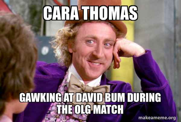 Cara thomas gawking at David bum during the olg match - Condescending ...