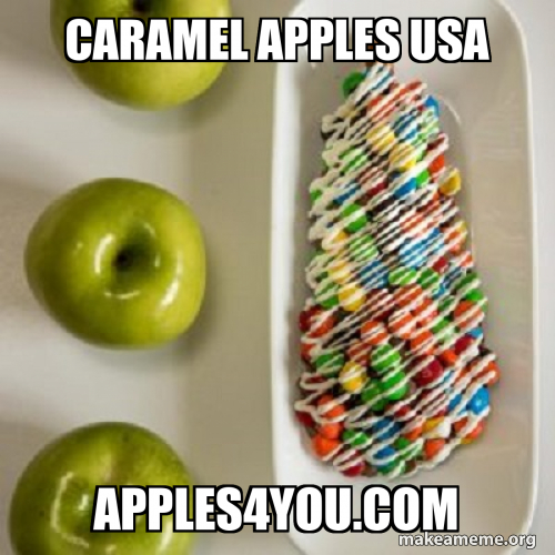 Caramel apples USA apples4you.com Meme Generator