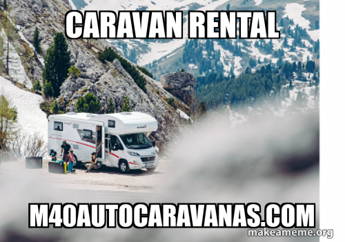 Caravan rental m40autocaravanas.com Meme Generator