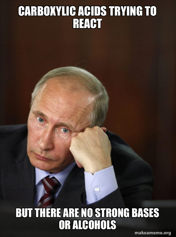 Carboxylic acids trying to react But there are no strong bases or ...