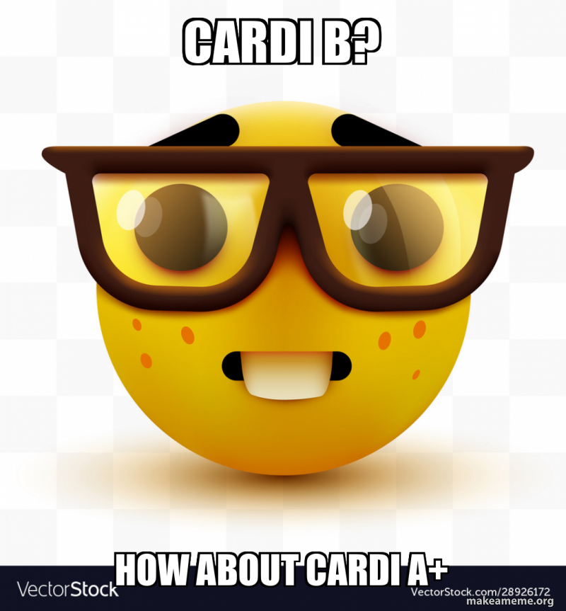 cardi b? how about cardi A+ Meme Generator