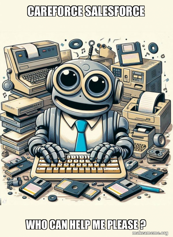 CareForce Salesforce Who can help me please ? - Ai Meme Generator