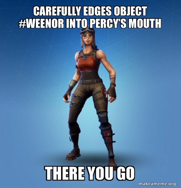 carefully edges object #weenor into percy’s mouth there you go ...