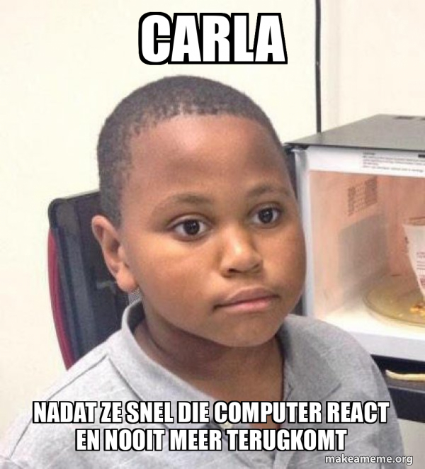 carla nadat ze snel die computer react en nooit meer terugkomt - Minor ...